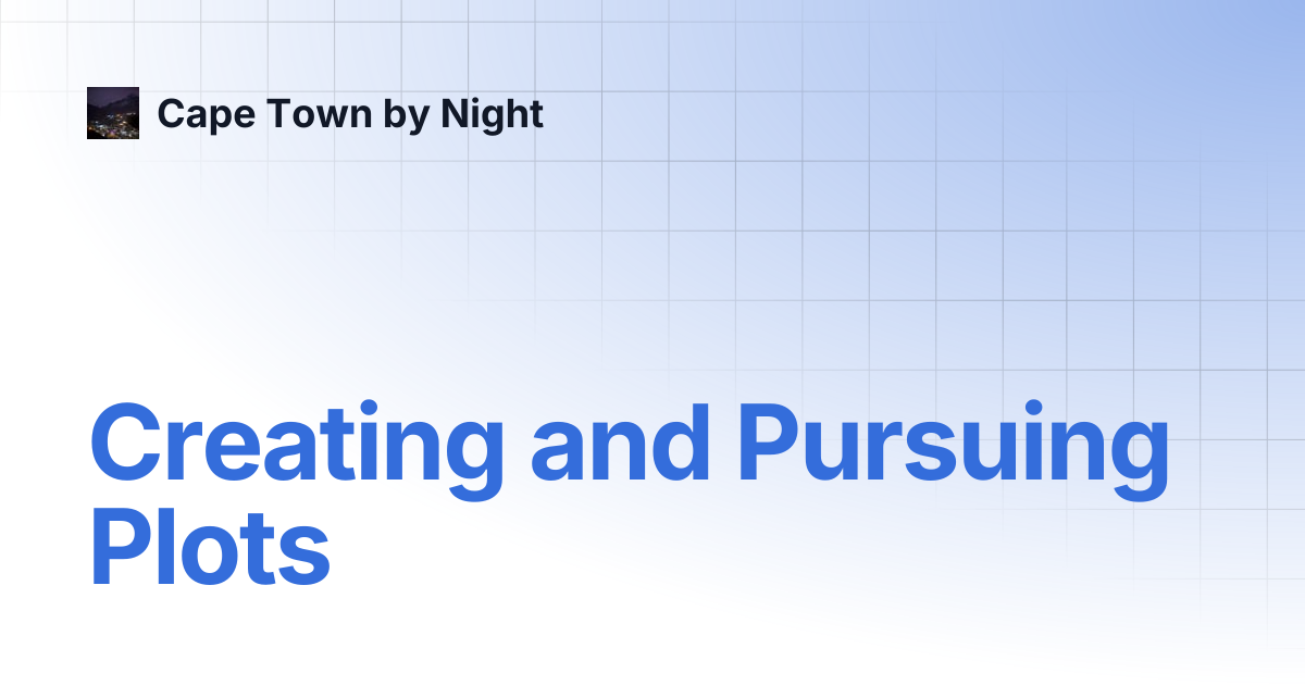 Creating and Pursuing Plots | Cape Town by Night